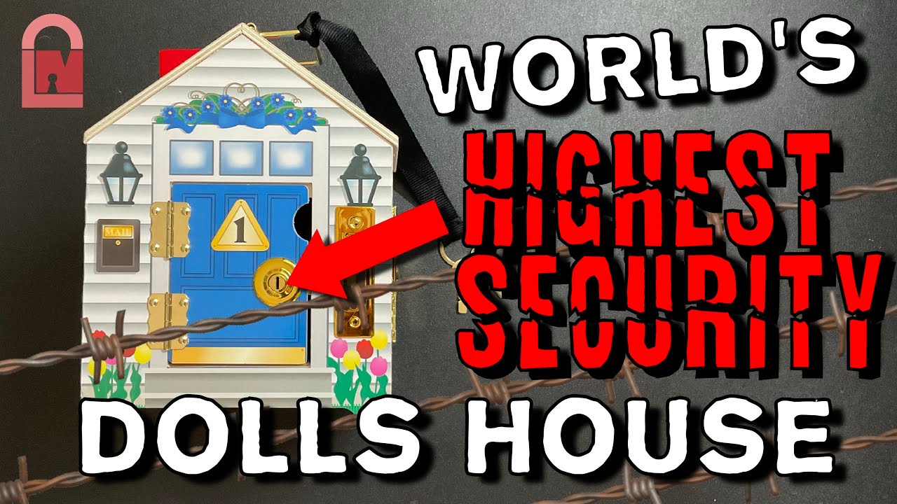 Worlds Most High Security Dolls House - BosnianBill's LockLab